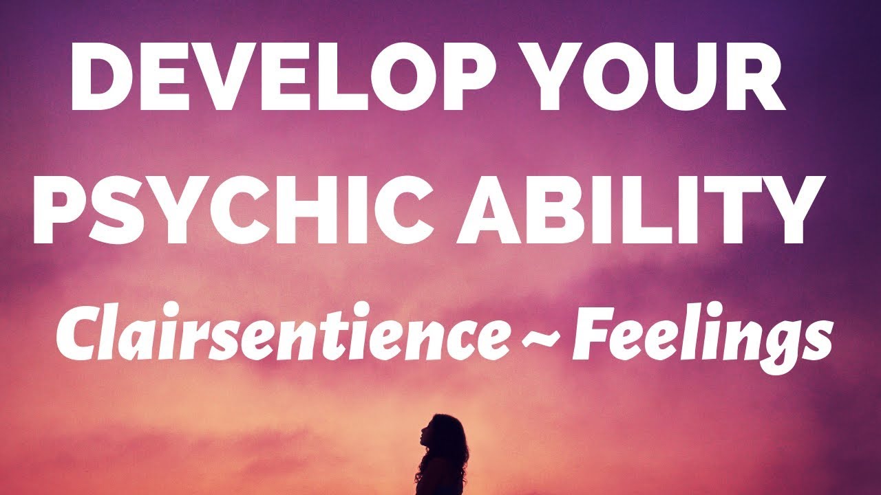 How you can develop your psychic abilities - PSYCHICSEARCH.NET How you can develop your psychic abilities - PSYCHICSEARCH.NET
